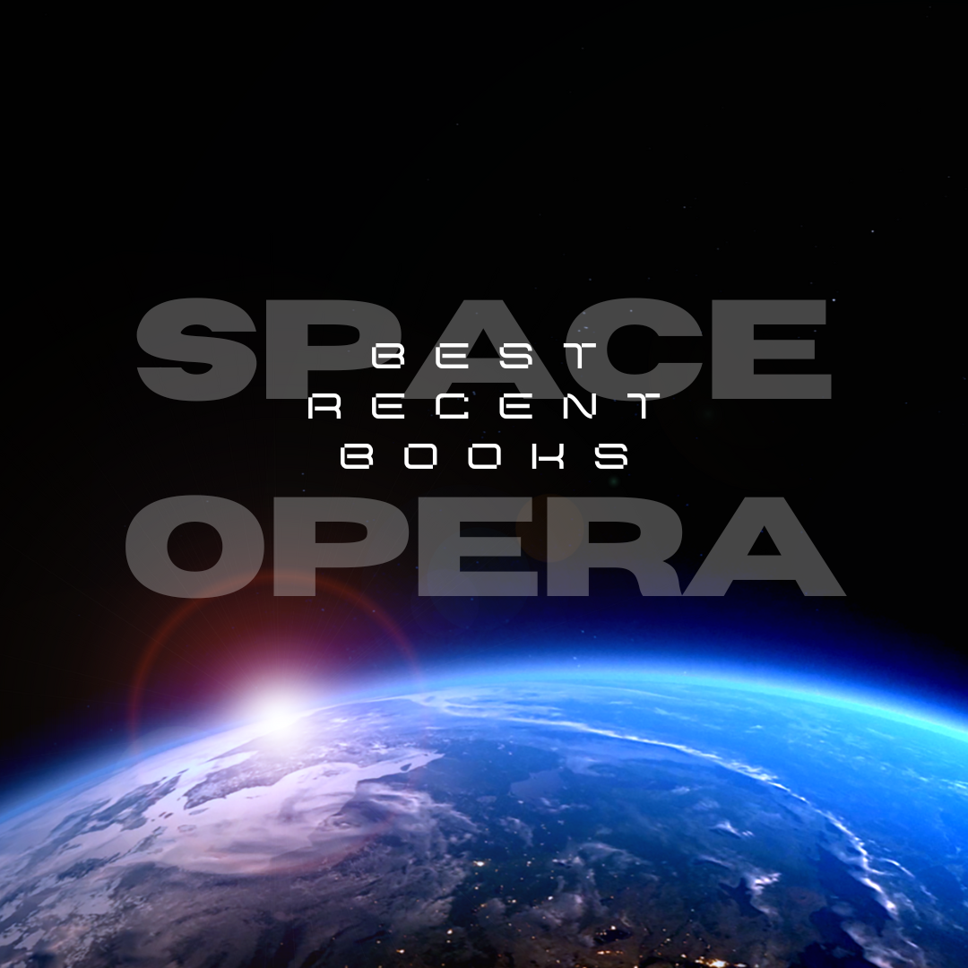 Take a Trip to Outer Space! Here Are The Best Recent Space Opera Books ...
